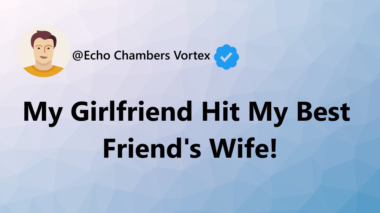 My Girlfriend Hit My Best Friend's Wife! | Reddit Stories - YouTube