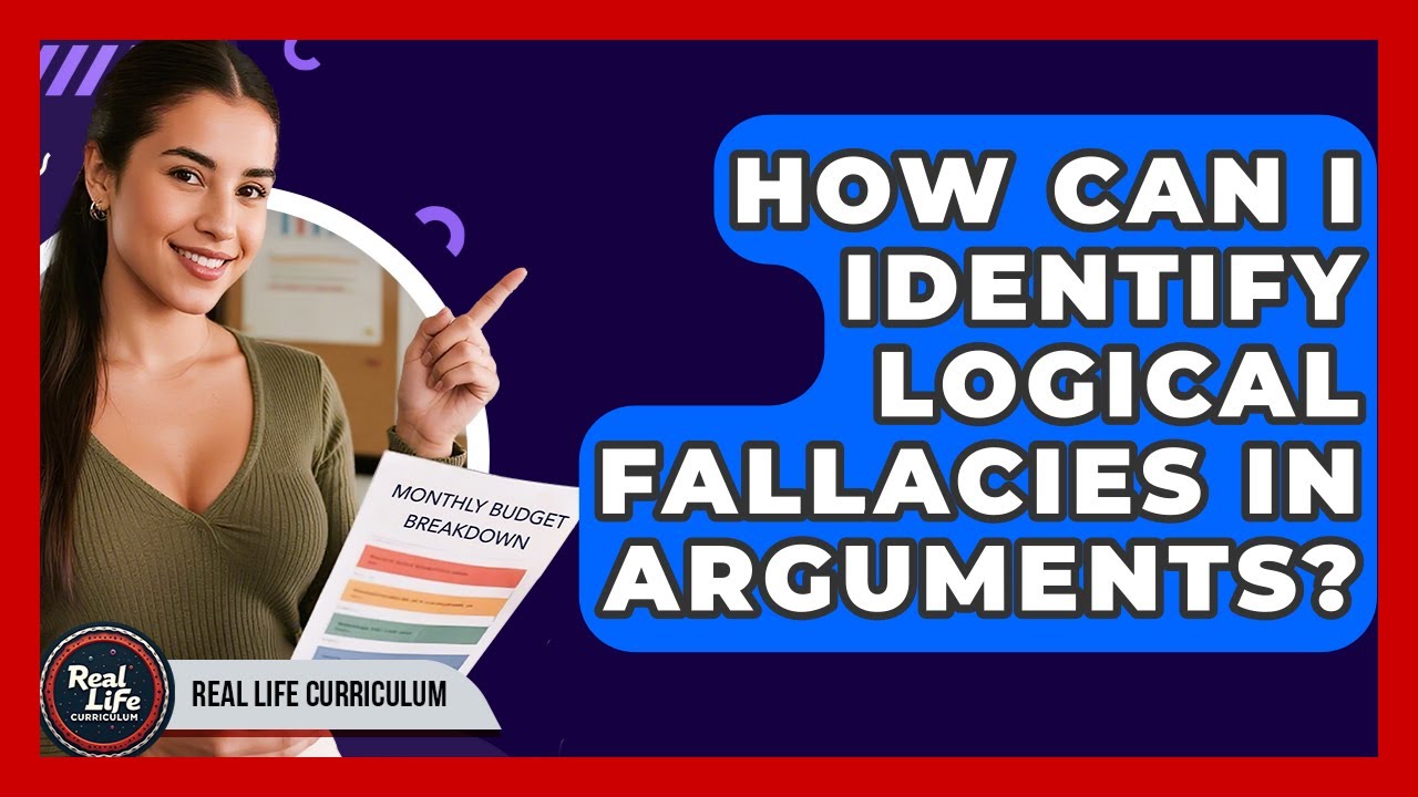 How Can I Identify Logical Fallacies In Arguments? - Real Life ...
