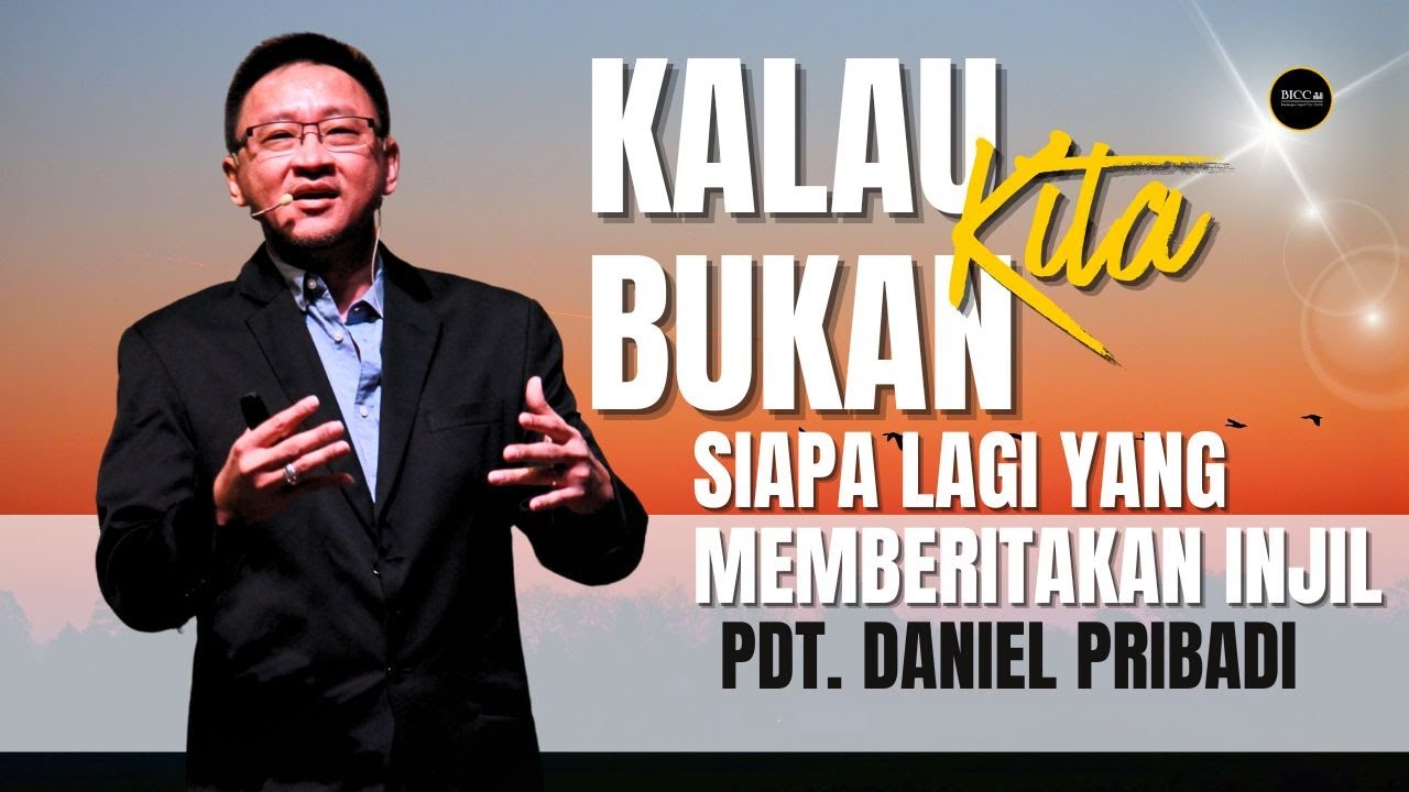 KALAU BUKAN KITA SIAPA LAGI YANG MEMBERITAKAN INJIL - PDT. DANIEL PRIBADI - YouTube
