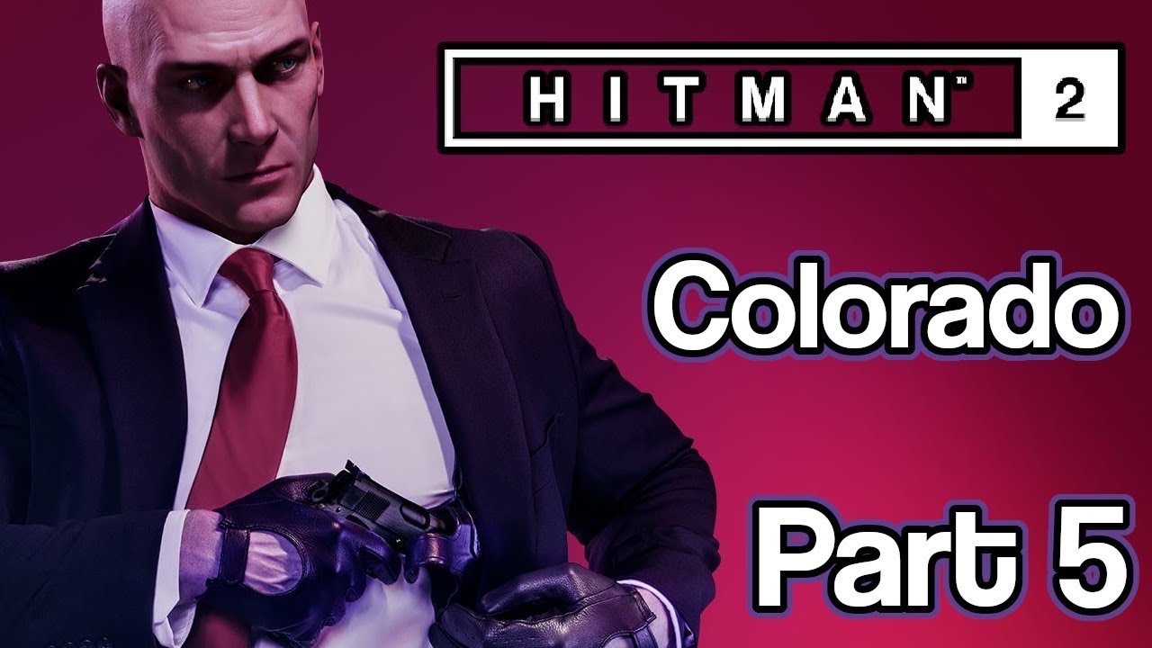 HITMAN 2 - Part 5 - [Colorado] - YouTube