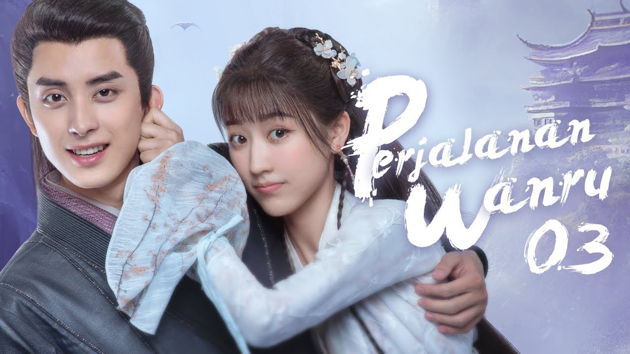【INDO SUB】EP 03丨Perjalanan Wanru丨Wanru's Journey丨少年江湖丨Shao Nian Jiang ...