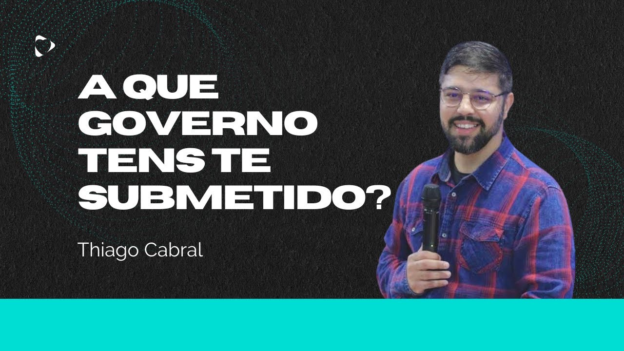 A que governo tens te submetido? - Thiago Cabral / Alcance Portugal - YouTube