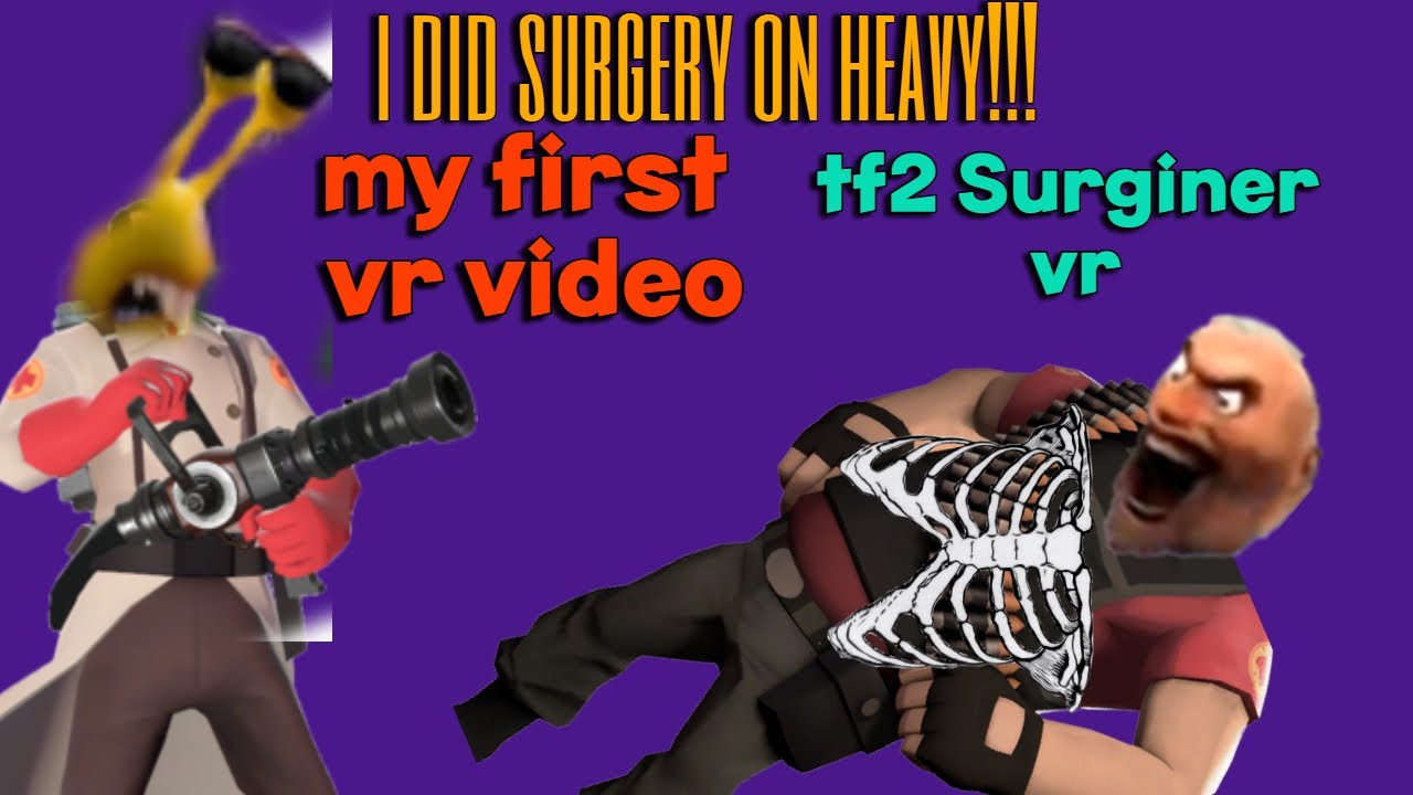 I DID SURGERY ON HEAVY! (tf2 medic Surginer vr) slow-hank in vr - YouTube