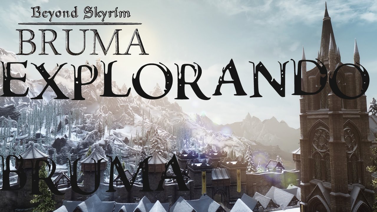 The Elder Scrolls V Skyrim Beyond Skyrim Bruma Mod EXPLORAMOS CYRODILL ...