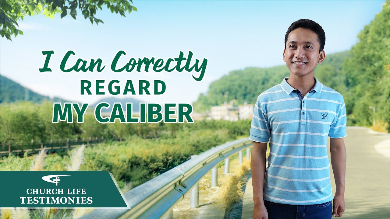 Christian Testimony Video | "I Can Correctly Regard My Caliber" | The ...