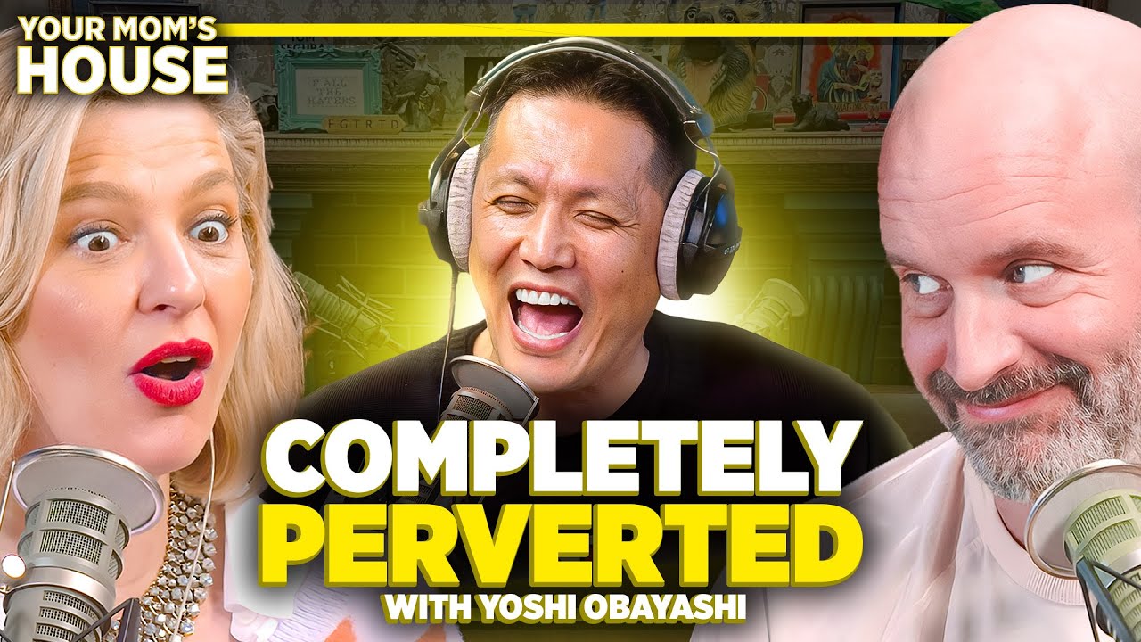 Completely Perverted w/ Yoshi Obayashi | Your Mom's House Ep. 720 - YouTube