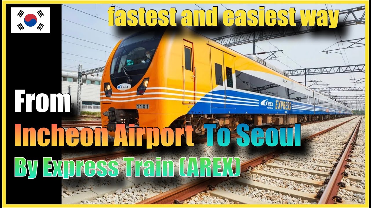 🇰🇷 How to Get from Incheon Airport to Seoul Fast | AREX Express Train ...