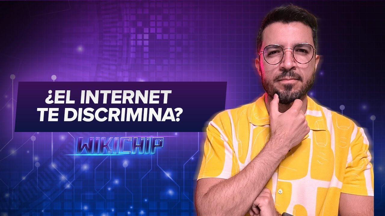 ¿El Internet te discrimina? 🤨 | Wikichip 👨🏻‍💻 - YouTube