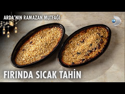 Fırında Sıcak Tahin Tarifi | Arda'nın Ramazan Mutfağı | 29.03.2025