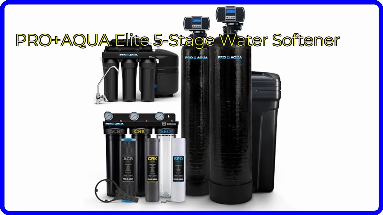 REVIEW (2025): PRO+AQUA Elite 5-Stage Water Softener. ESSENTIAL details ...