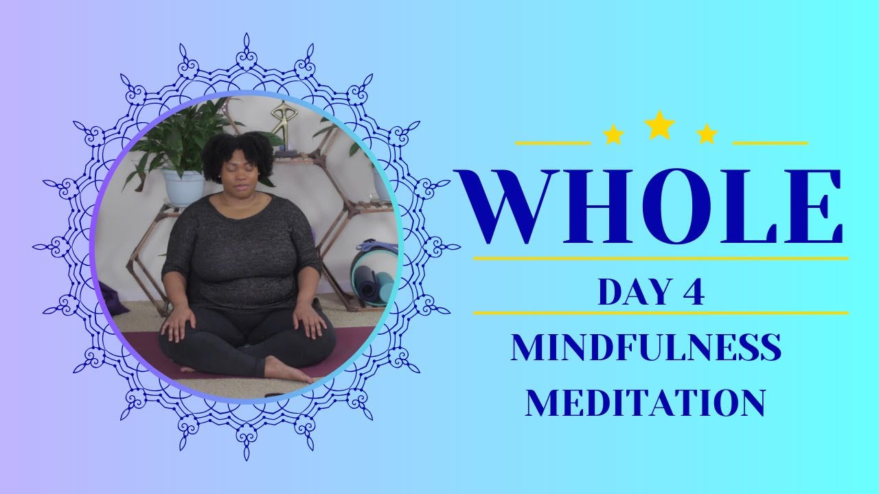 Mindfulness Meditation | Day 4 | WHOLE 21-Day Yoga Journey - YouTube
