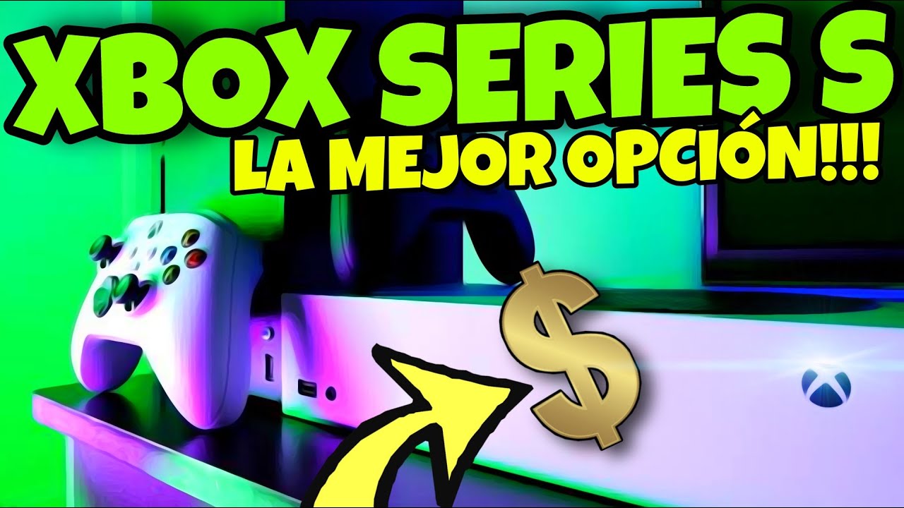 🔥XBOX SERIES S🔥 👉🏻 LA MEJOR OPCIÓN NEXT GEN!!!🤯 Y TE EXPLICO PORQUE!!!😎 ...