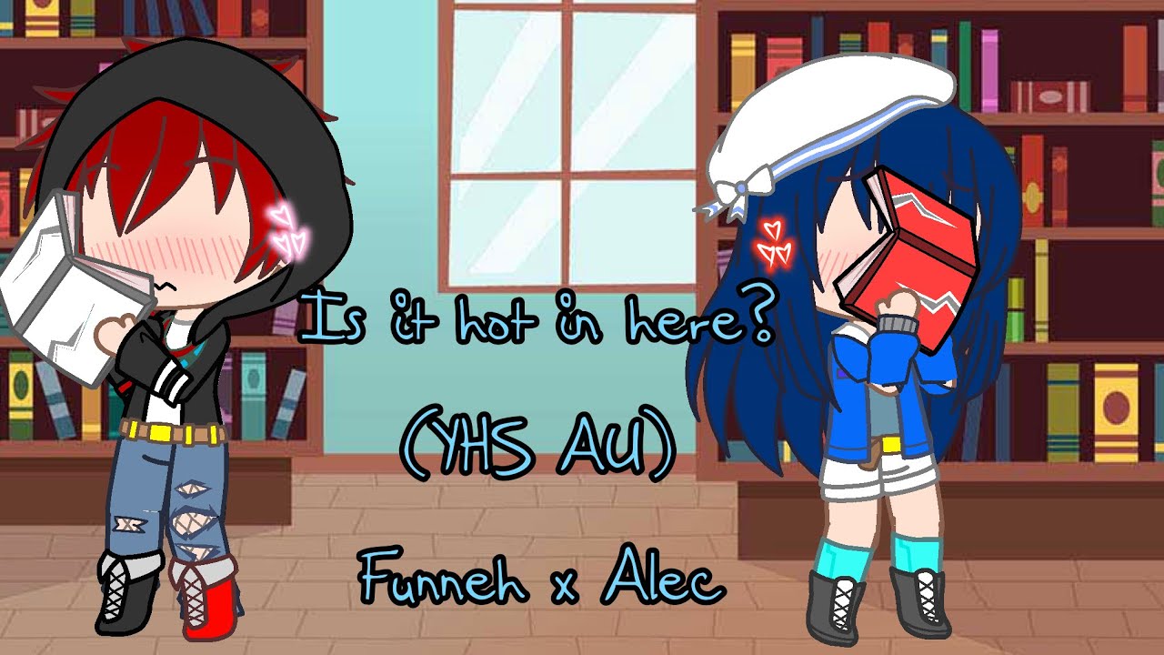 Is it hot in here? || (YHS AU) || Funneh x Alec (Falec) - YouTube