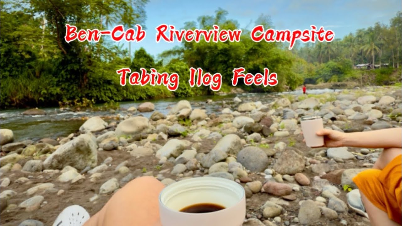 Tabing ilog feels at Ben-Cab Riverview Campsite / Liliw, Laguna - YouTube