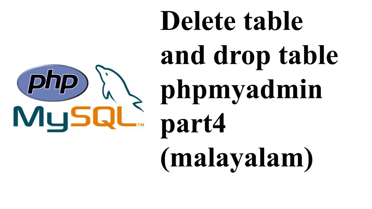 Mysql Delete Table And Drop Table Phpmyadmin Part4 Malayalam
