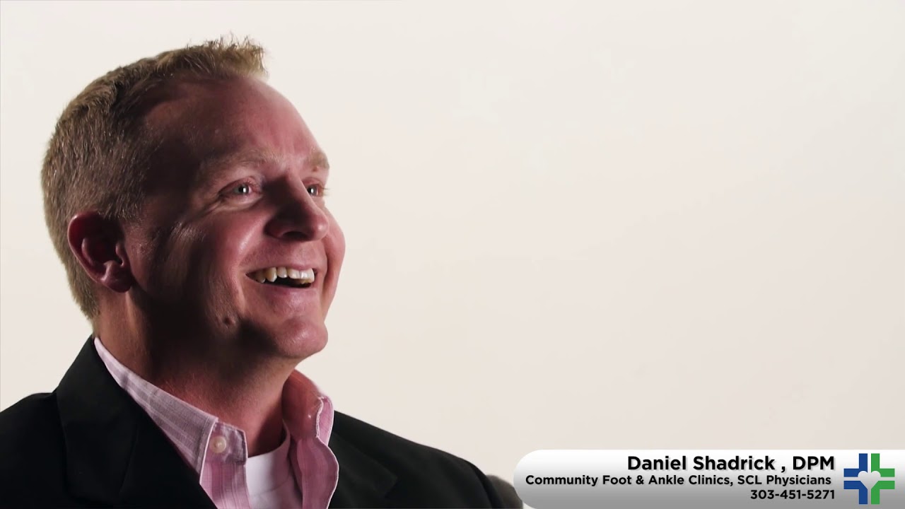 Daniel Shadrick, DPM | SCL Health MEdical Group - Community Foot & Ankle Clinics - YouTube