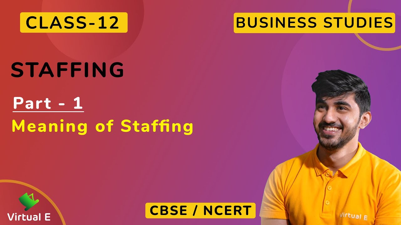 Class 12 Business Studies Chapter 6 | Staffing | Part 1 - Meaning of ...