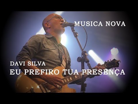 DAVI SILVA / MUSICA NOVA - EU PREFIRO TUA PRESENÇA