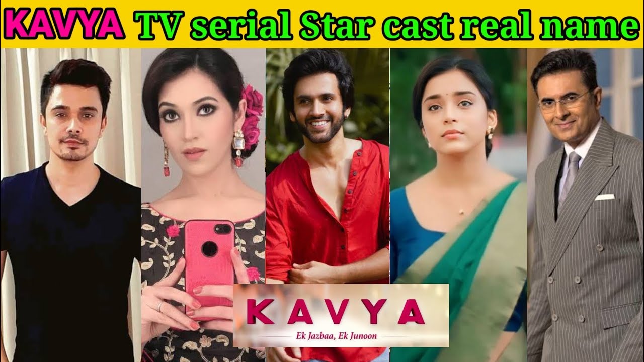 kavya TV serial cast real name|Kavya ek jazbaa ek junoon serial actor ...