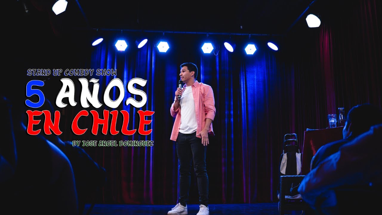 5 años en Chile - Stand Up Comedy Show por José Angel Domínguez - YouTube