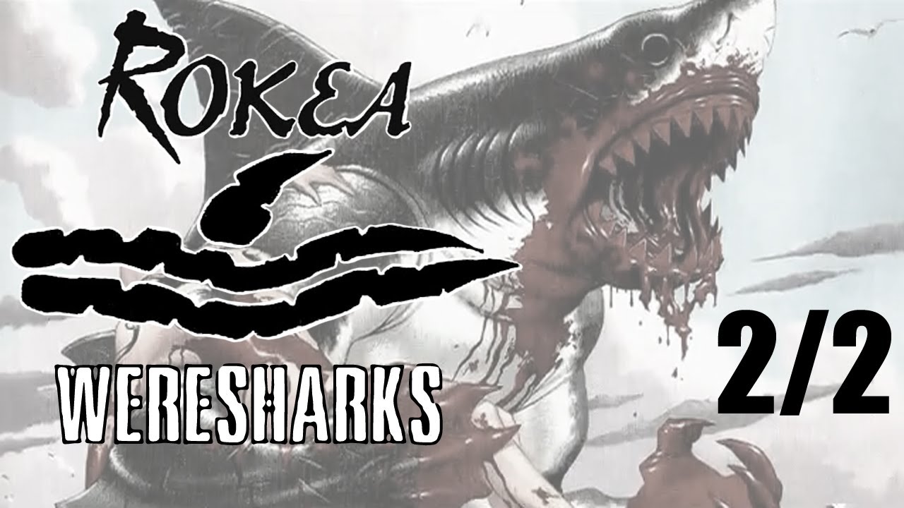Rokea: weresharks of werewolf the apocalypse 2/2 - YouTube