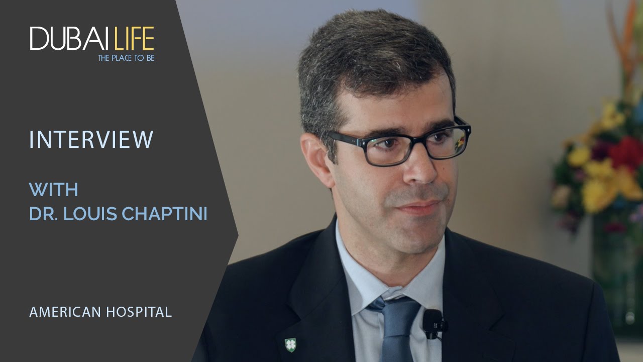INTERVIEW WITH DR.LOUIS CHAPTINI, AMERICAN HOSPITAL, DUBAI. - YouTube