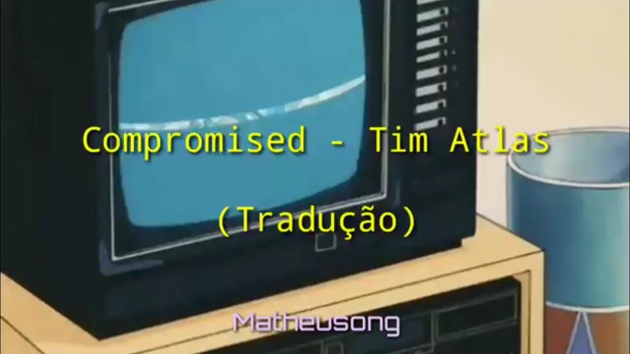 Compromised - Tim Atlas (Tradução) - YouTube