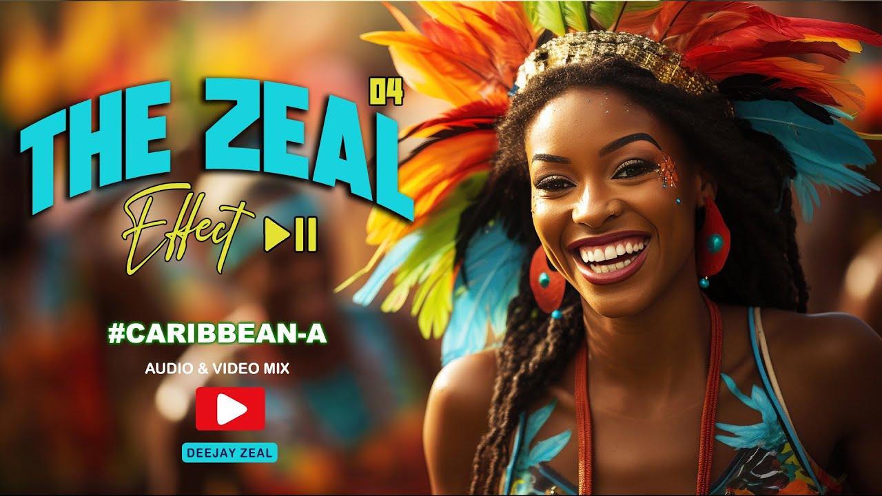THE ZEAL EFFECT #004 #CARIBBEANa [DANCEHALL , AFROFUSION , @djzealkenya ...