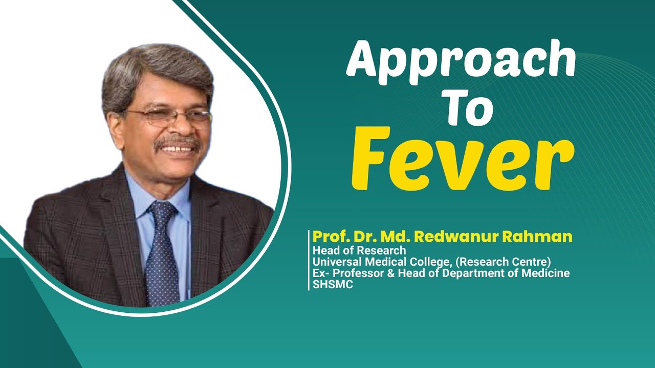 Approach to Fever || Prof. Dr. Ridwanur Rahman || Intern Big Dream ...