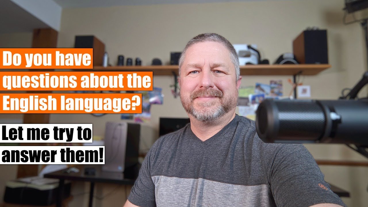 Are You Learning English? Do You Have Some Questions? Let Me Answer ...