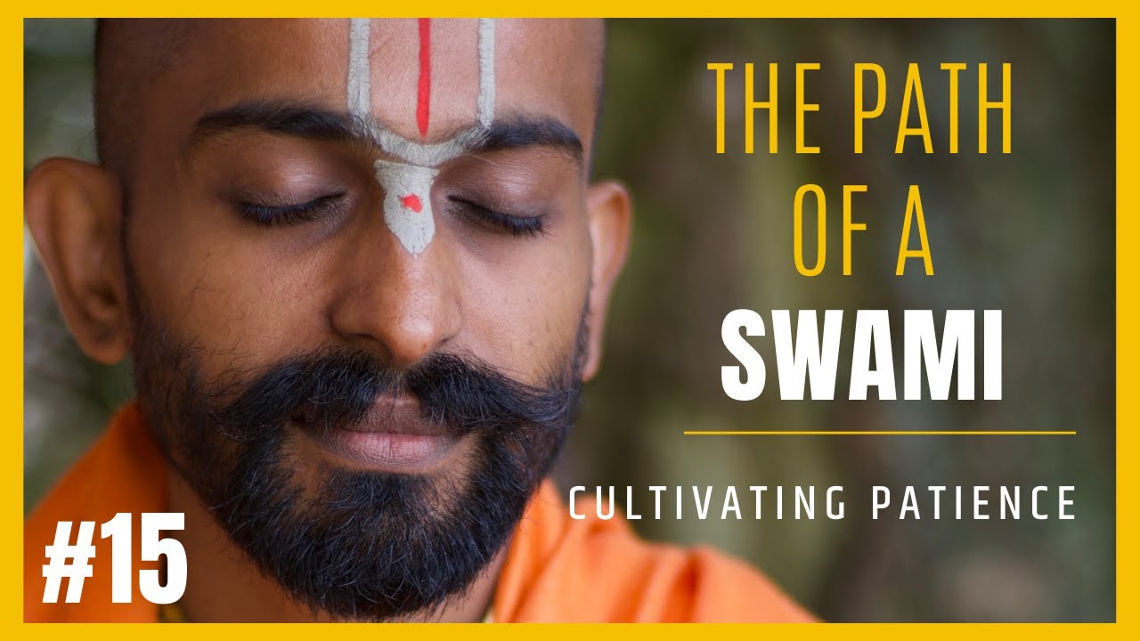 Cultivating Patience | Path of a Swami Podcast #15 w/ Swami Chidananda ...