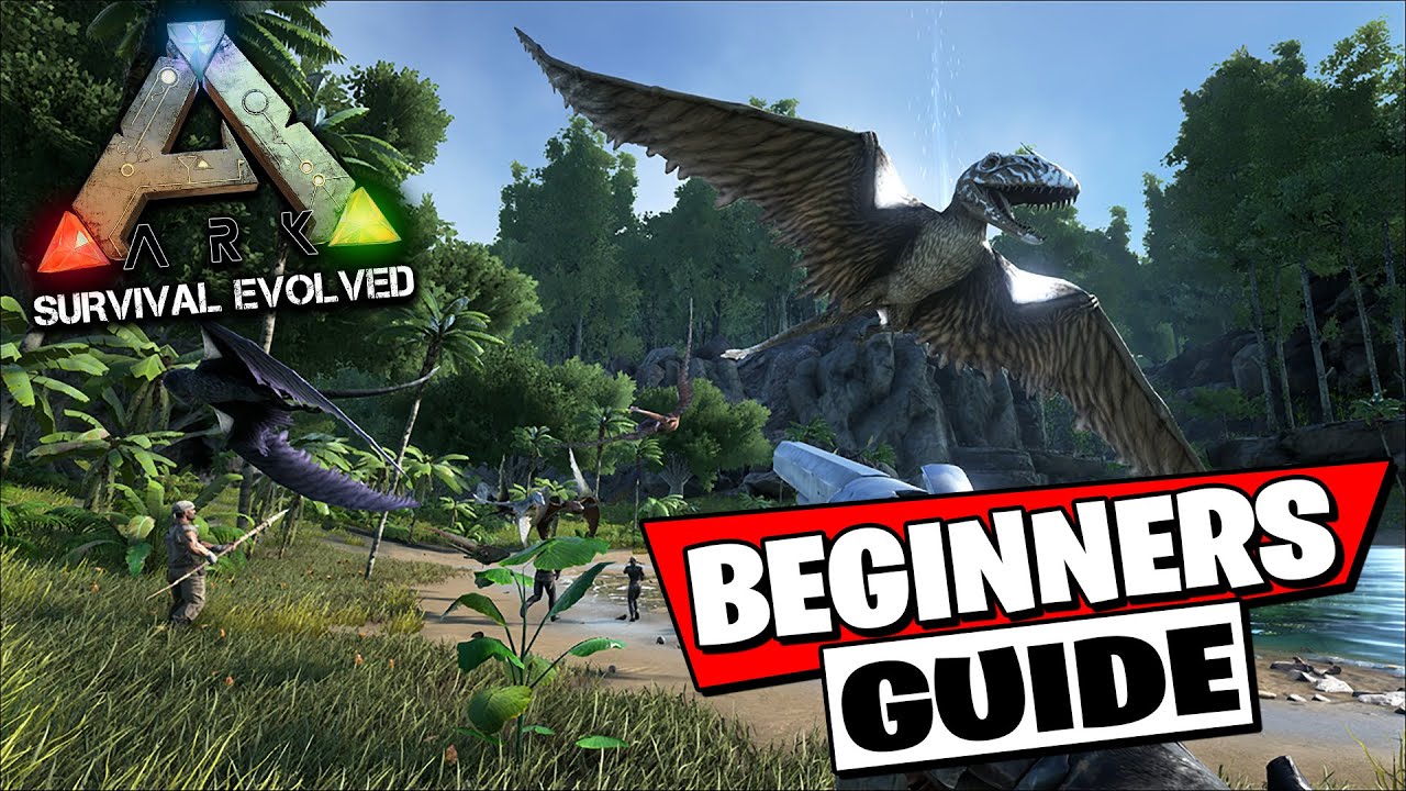 Ark Survival Evolved Beginners Guide How To Get Started In Ark