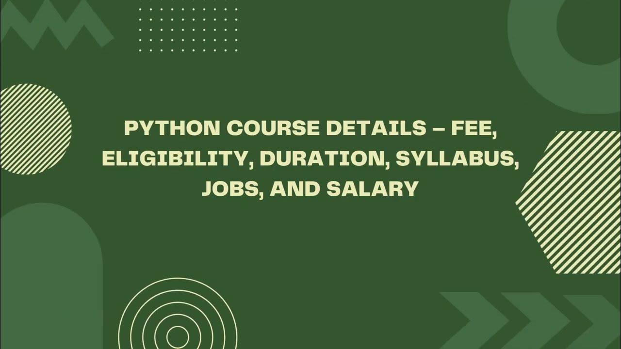 Python Course Details – Fee, Eligibility, Duration, Syllabus, Jobs, and ...