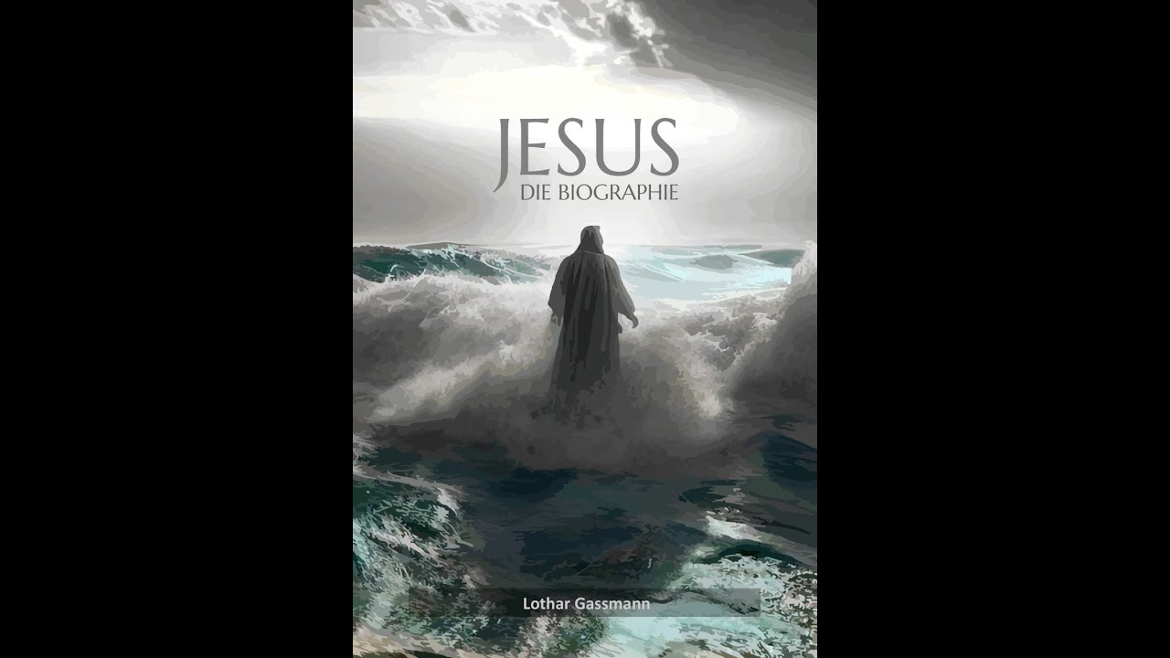 JESUS. Die Biographie. Erster Teil. Von Lothar Gassmann - YouTube