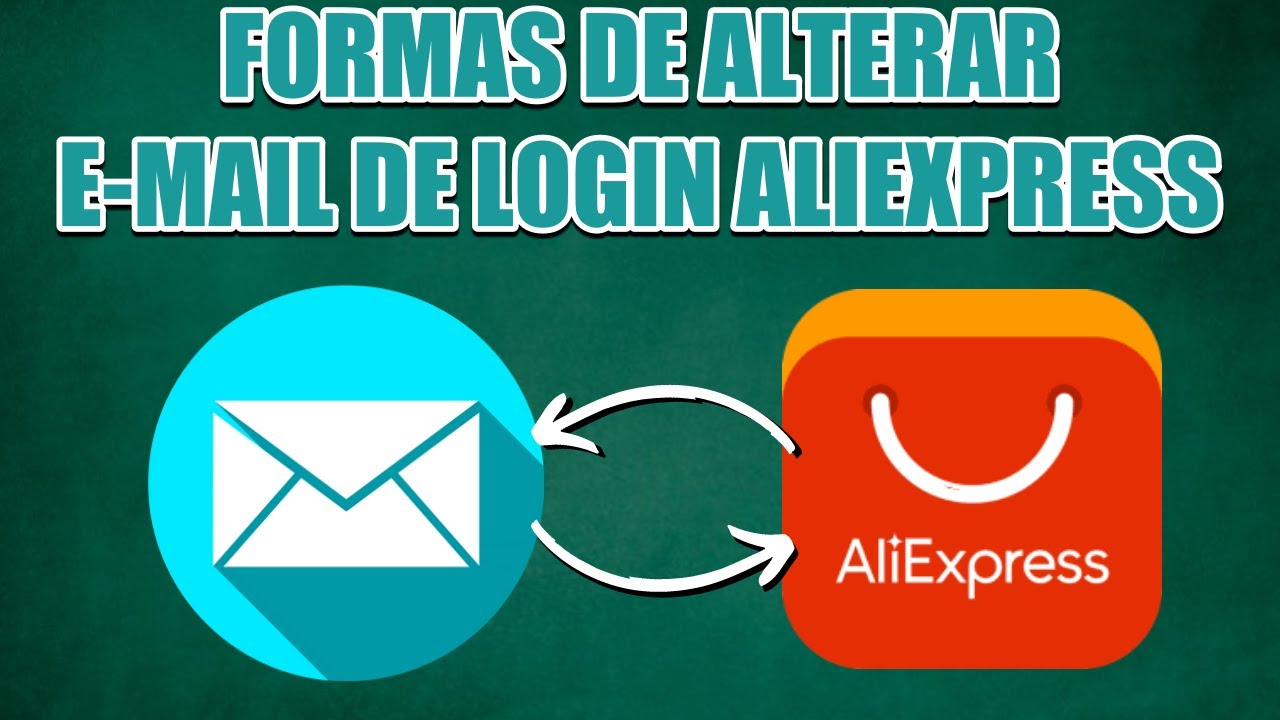 COMO ALTERAR E MAIL LOGIN ALIEXPRESS MESMO SEM ACESSO AUTOMÁTICO E COM ...
