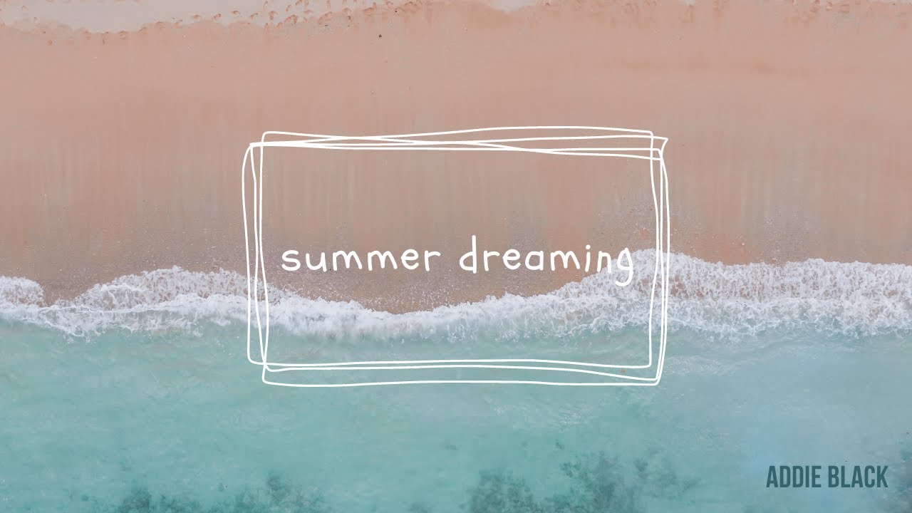 summer dreaming | Addie Black - YouTube