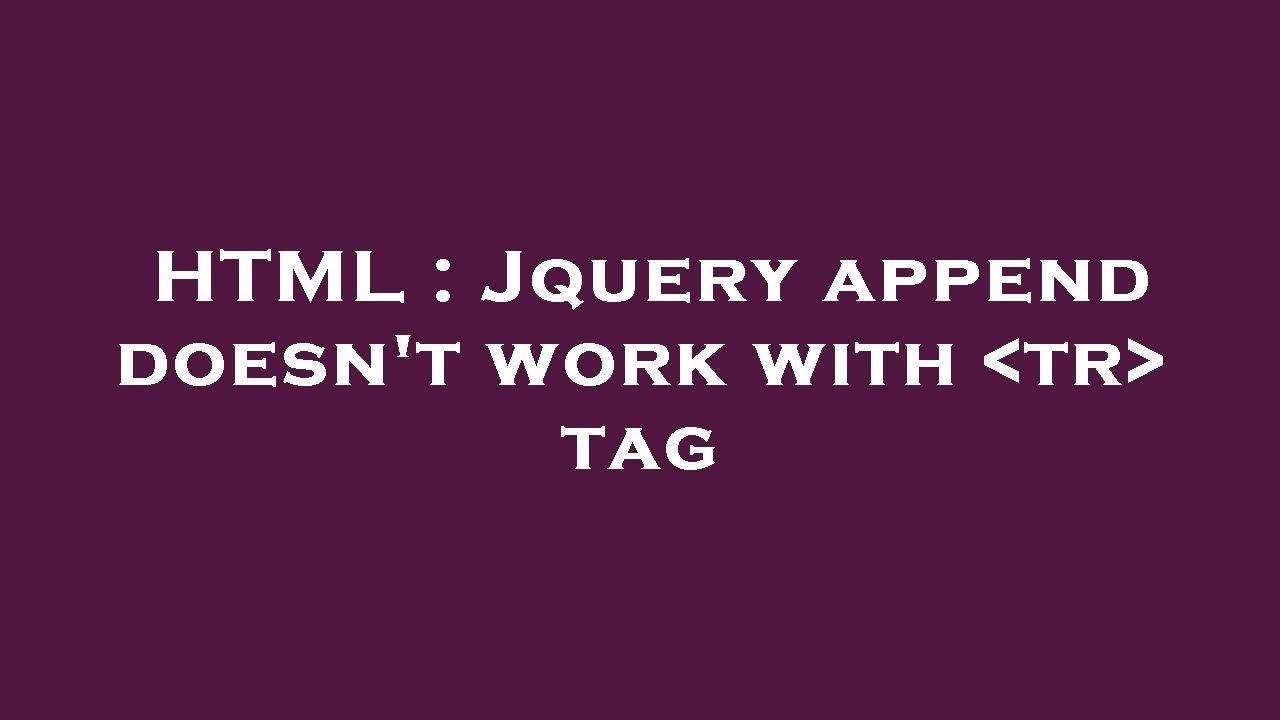 Html Jquery Append Doesnt Work With Tr Tag Youtube