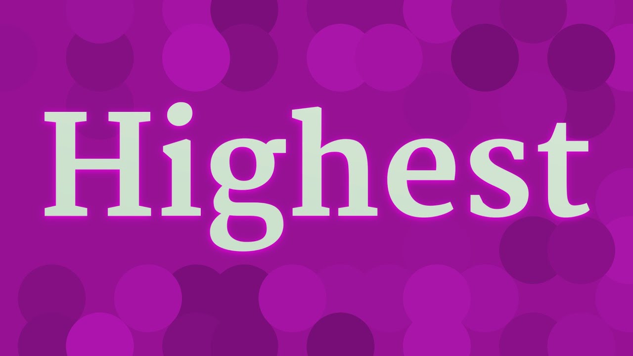 HIGHEST pronunciation • How to pronounce HIGHEST - YouTube