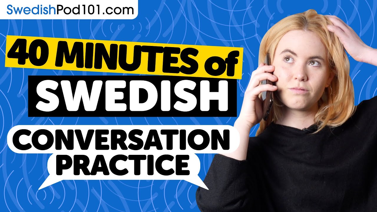 40 Minutes of Swedish Conversation Practice - Native Speaking Skills ...