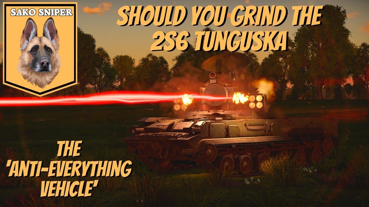 TUNGUSKA GO BRRRRRRRRT: Should You Grind The 2S6 Tunguska? - War ...