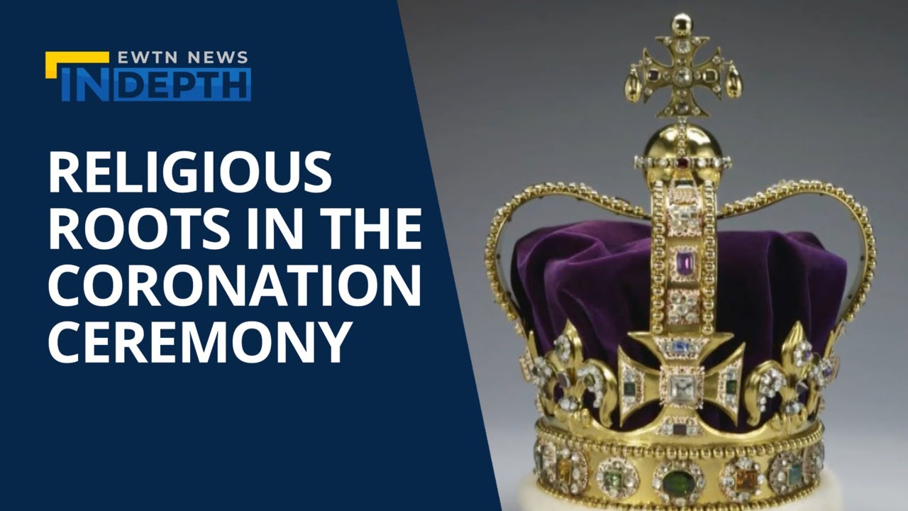 Learn the Catholic Roots of the Coronation Ceremony | EWTN News In ...