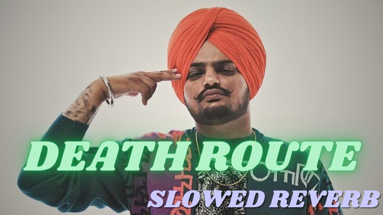 DEATH WALA ROUTE SONG (SIDHU MOOSE WALA) DEATH ROUTE {SLOWED+REVERB ...