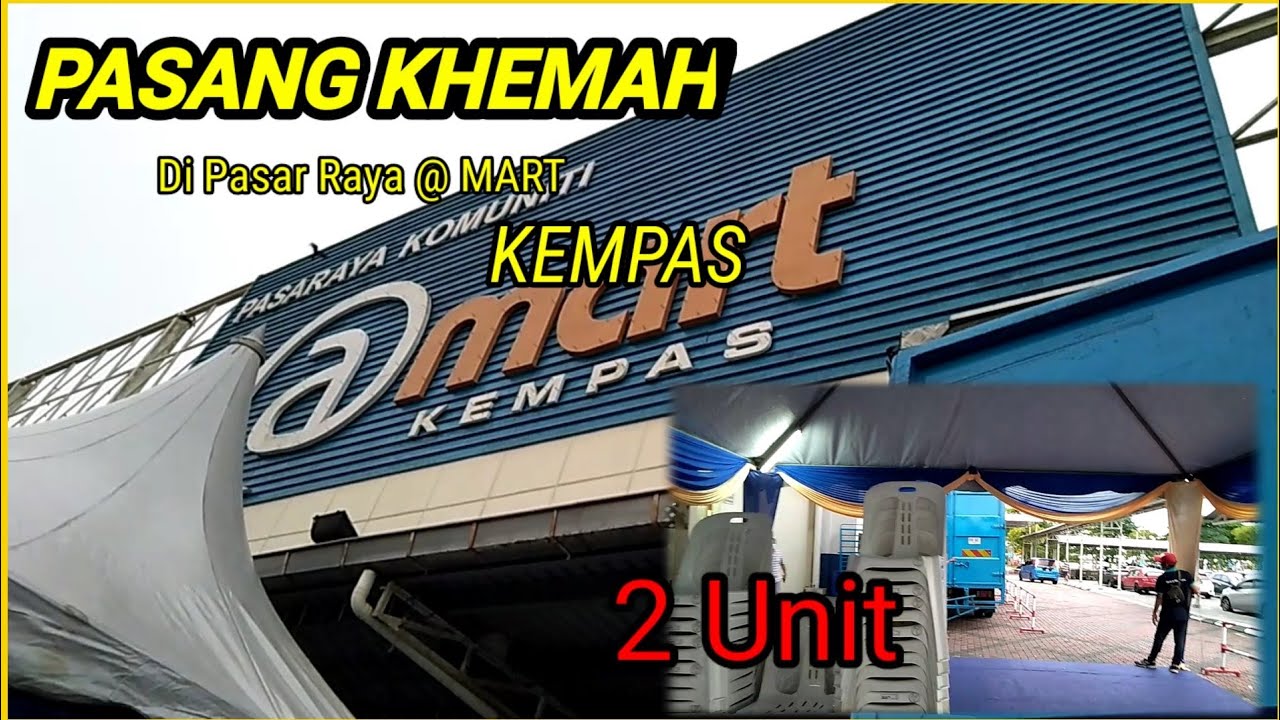 PASANG KHEMAH DI DEPAN PASAR RAYA @MART.KEMPAS - YouTube