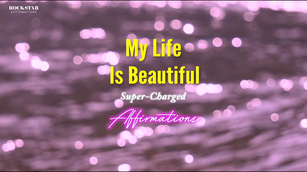 My Life is Beautiful - Self-Love Affirmations to Repeat - YouTube