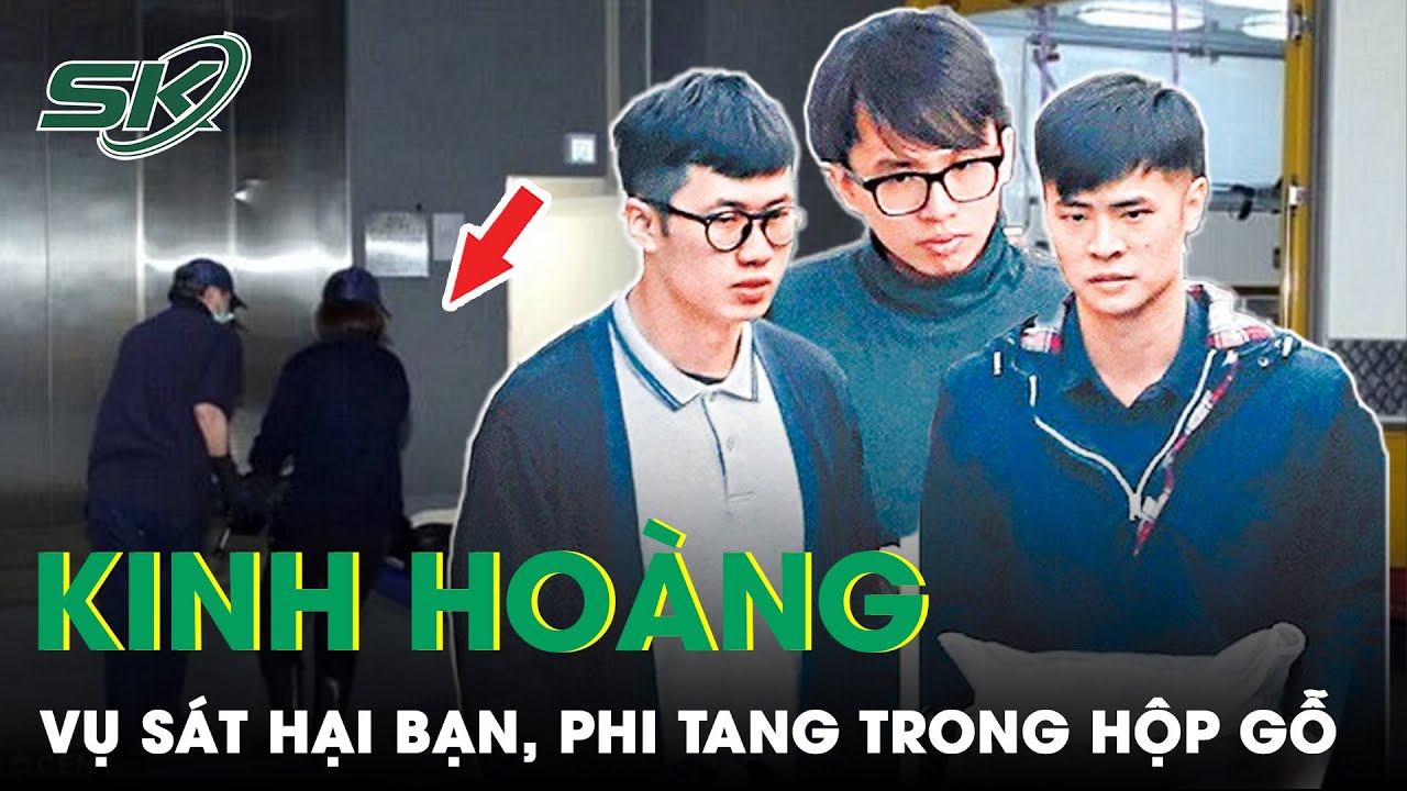 Kỳ Án Đoạt Mạng Bạn Phi Tang Trong Hộp Gỗ Đổ Đầy Bê Tông Rúng Động Hong ...