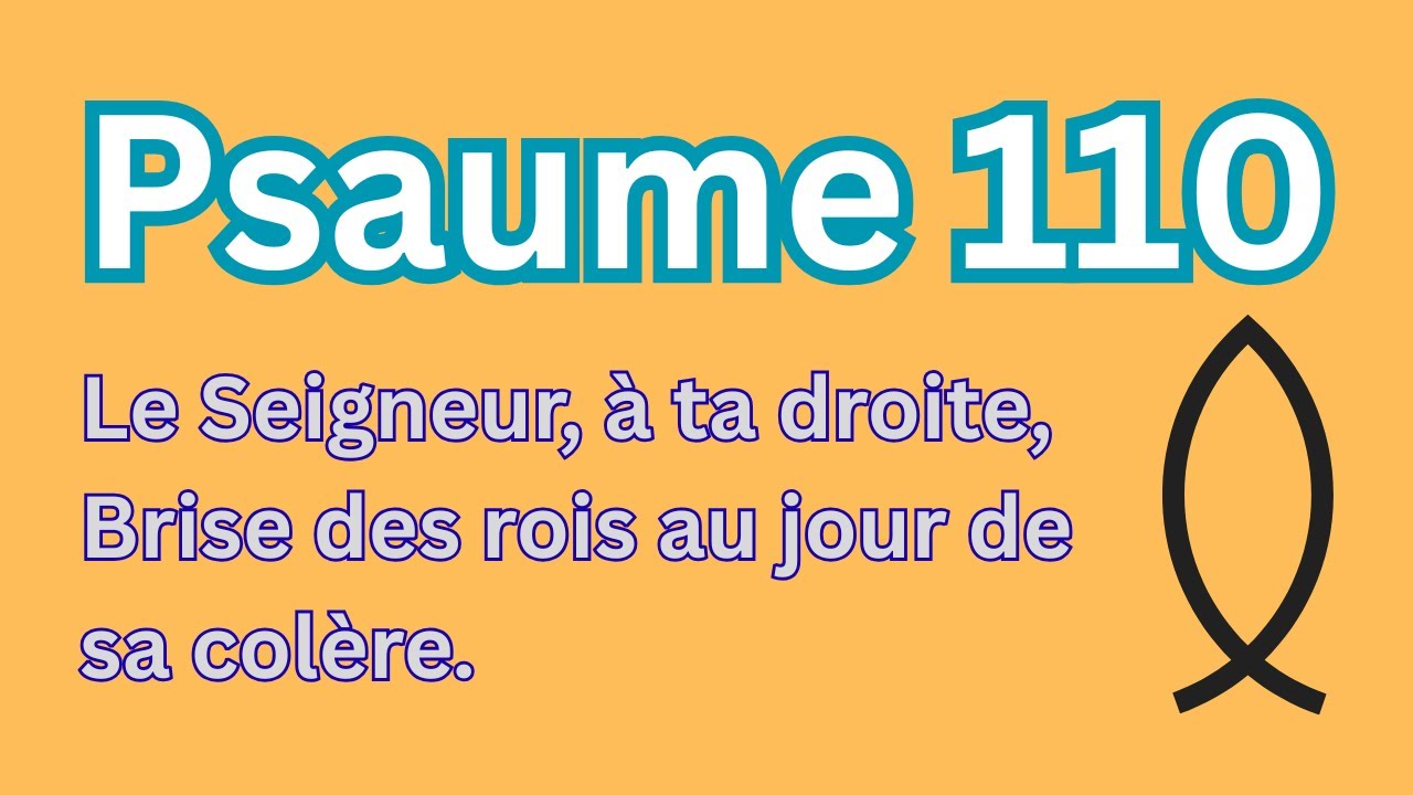 Psaume 110: Parole de l’Éternel à mon Seigneur:Assieds-toi à ma droite ...
