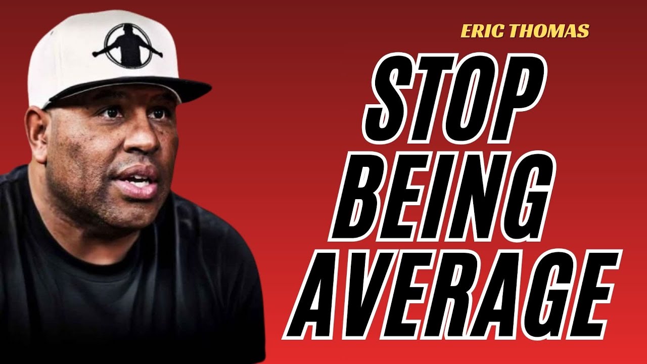 Stop Being Average & Dominate Life | Motivational Speech 2025 || ERIC THOMAS - YouTube