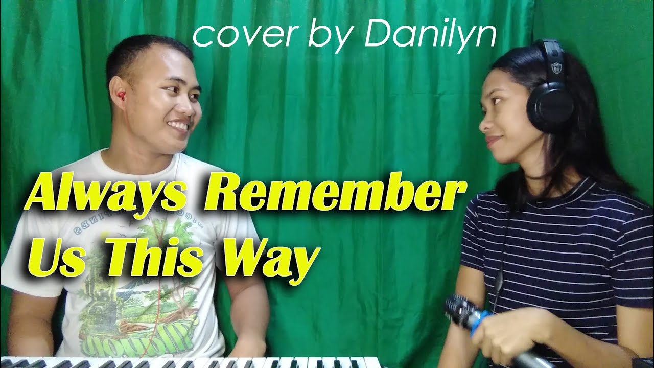 Always Remember Us This Way | Cover by Danilyn - YouTube