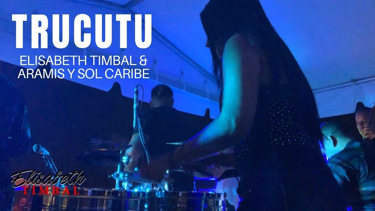"Trucutu" Elisabeth Timbal con Aramis y Sol Caribe - YouTube