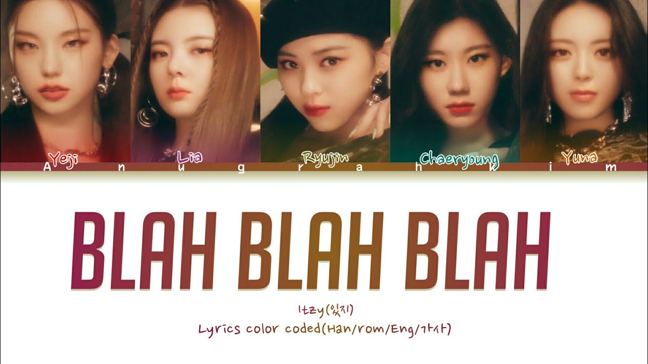 Itzy (있지)- " Blah Blah Blah " Lyrics color coded(Han/rom/Eng/가사) - YouTube